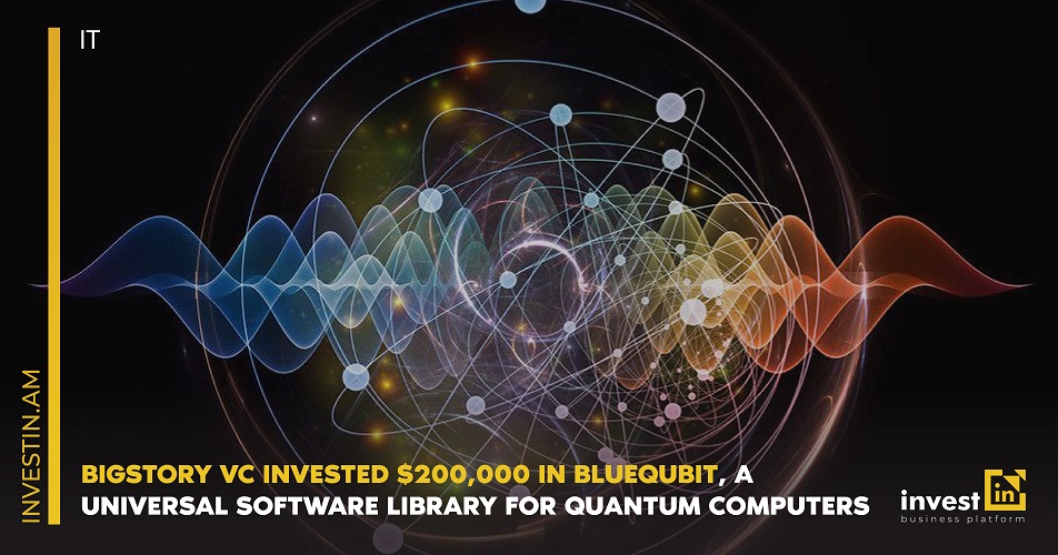 BigStory VC invested $200,000 in BlueQubit, a universal software ...